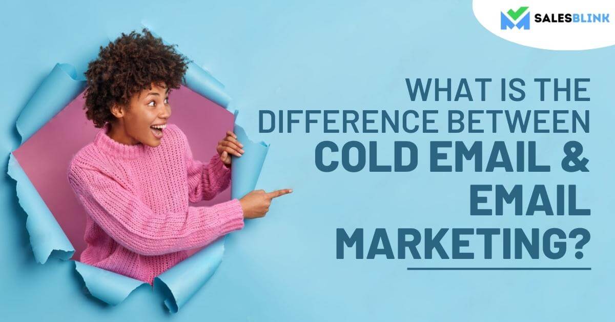 What is the difference between Cold Email & Email Marketing?