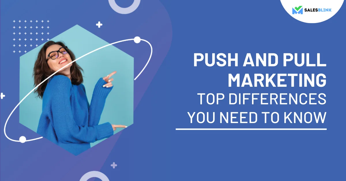 Push and Pull Marketing - Top Must-Know Differences