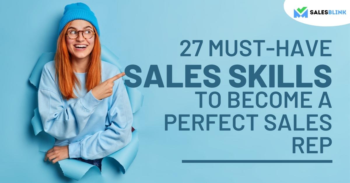 27 Must-Have Sales Skills To Become A Perfect Sales Rep in 2024