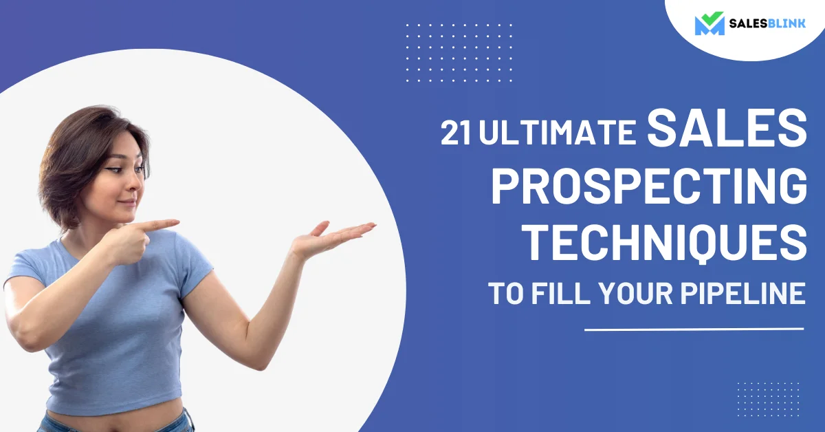 21 Ultimate Sales Prospecting Techniques That Fill Your Pipeline